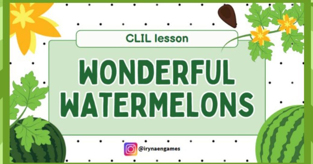 Wonderful watermelons - CLIL lesson