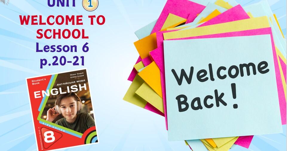 Презентація до уроку 6 у 8 класі “Unit 1. Welcome to school. Lesson 6 p ...
